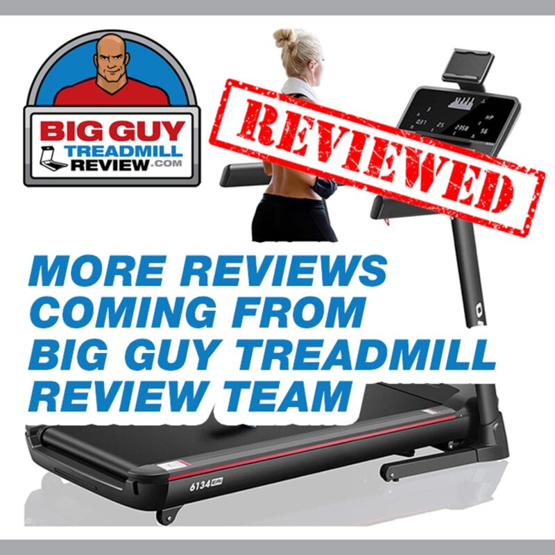 More reviews coming from Big Guy Treadmill review team